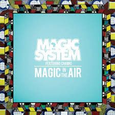 Paroles et traduction Magic System : Magic In The Air (Ft. Chawki ...