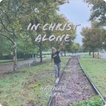 Paroles et traduction Hannah Barr : In Christ Alone - paroles de chanson