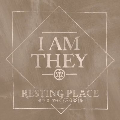 Album «Resting Place (To the Cross) [Single]», par I AM THEY